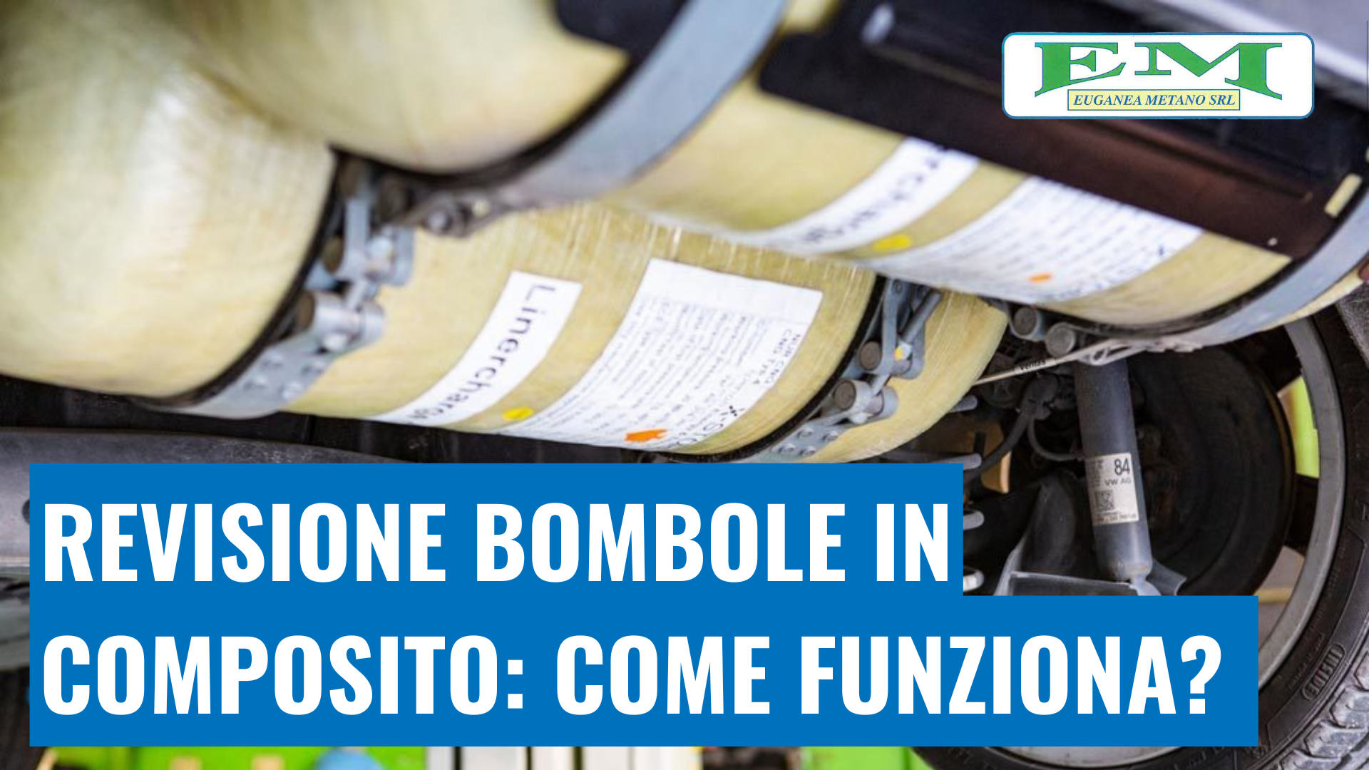 Revisione Bombole In Composito: Come Funziona? – Euganea Metano